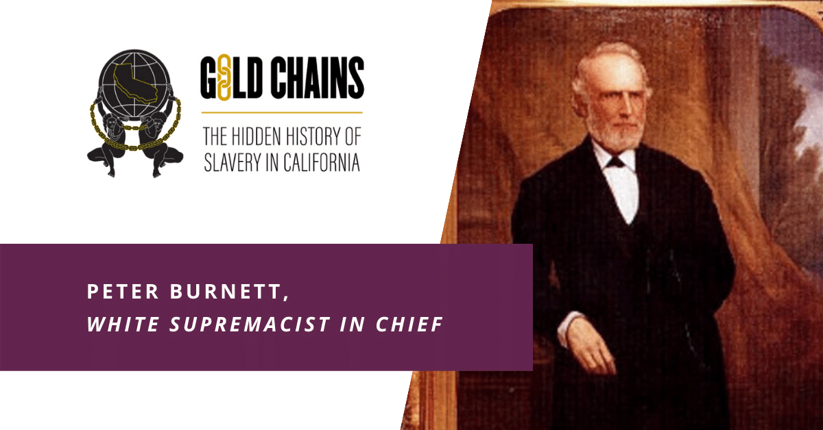 Peter Hardeman Burnett - Gold Chains: The Hidden History of Slavery in ...